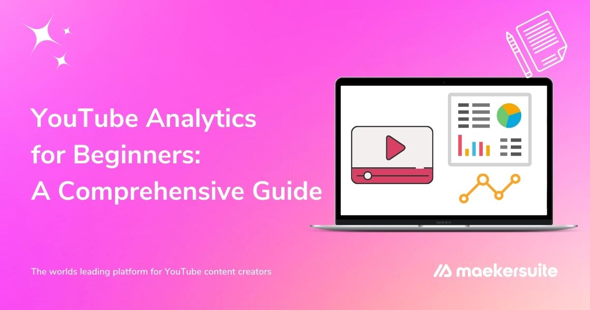 A Comprehensive Beginners Guide to YouTube Analytics